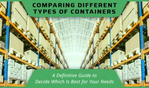 Everything You Need to Know About Choosing a Container